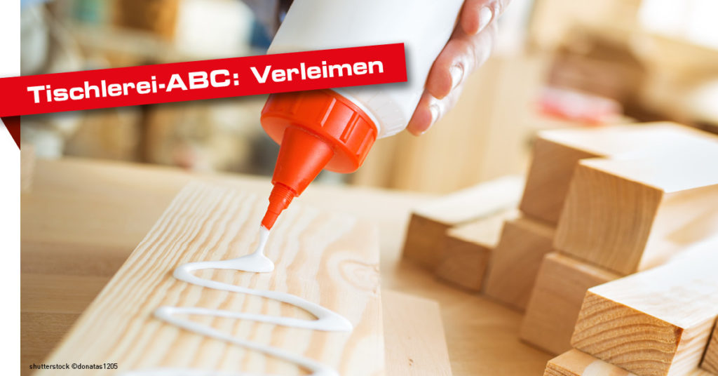 Tischlerei ABC: So werden Holzverbindungen geleimt
